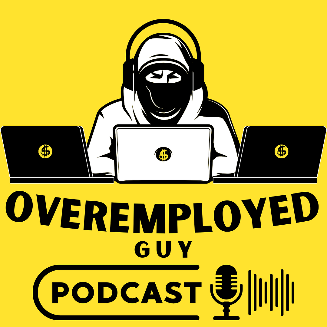 Podcast - OveremployedGuy